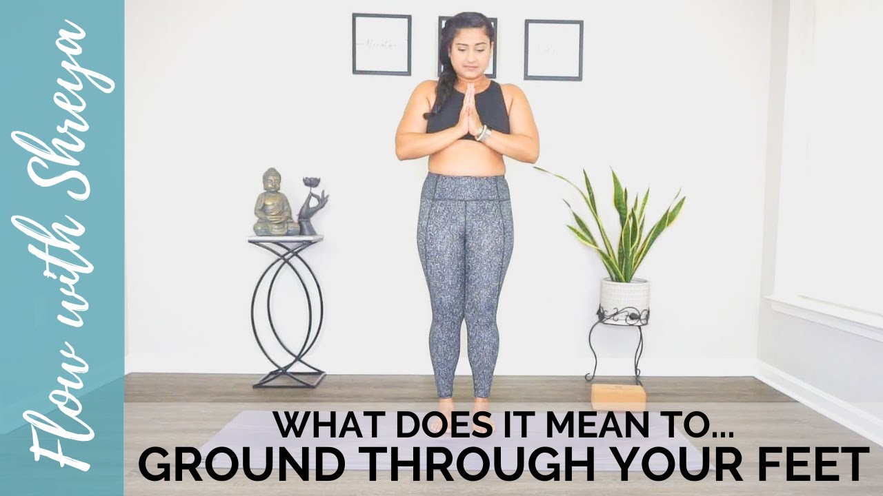 HOW TO GROUND DOWN THROUGH YOUR FEET IN YOGA - YouTube