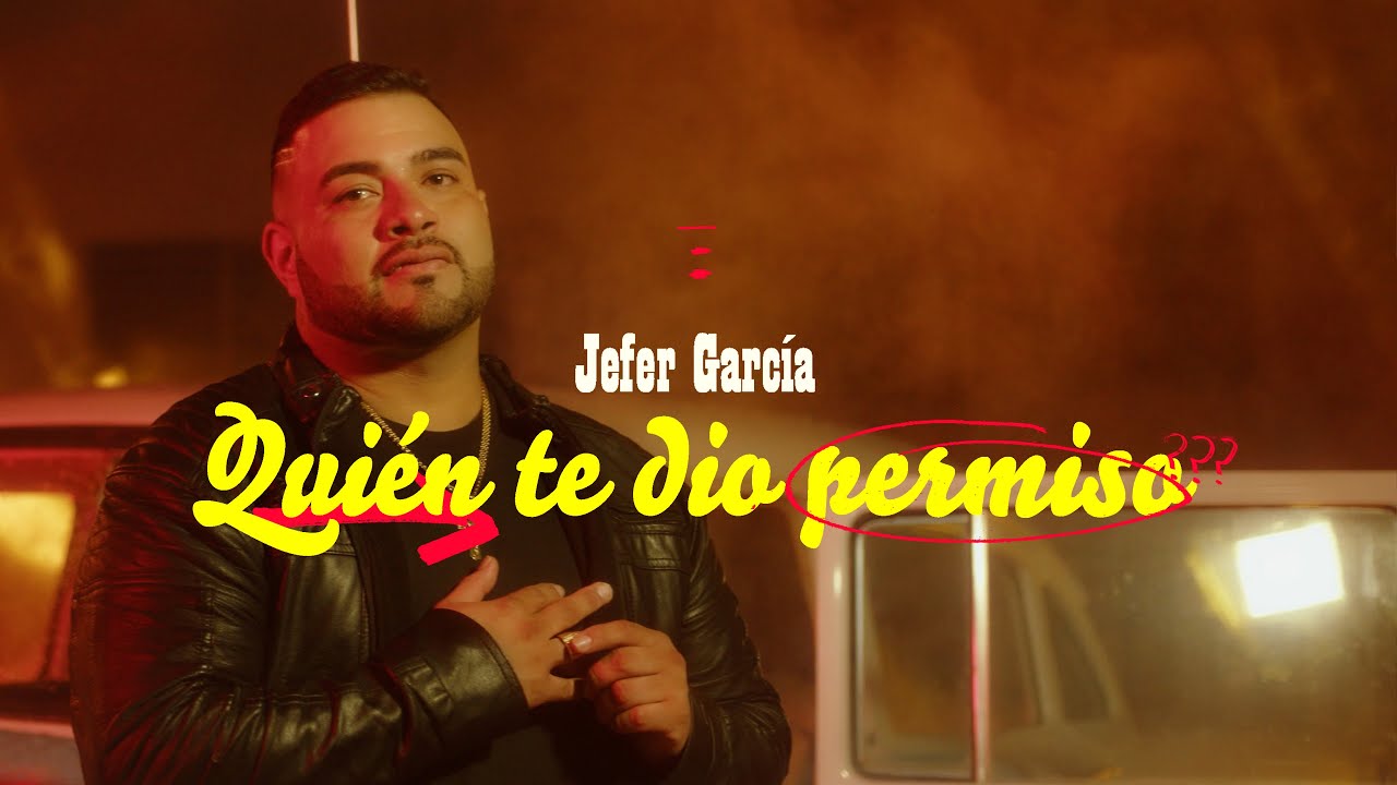 Jefer García - Quién te dio permiso (Video oficial) - YouTube