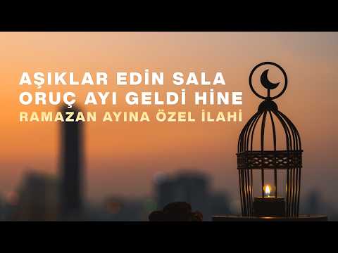 Ramazan Ayına Özel İlahi | Aşıklara Edin Sala Oruç Ayı Geldi Hine | Turkish Sufi Music
