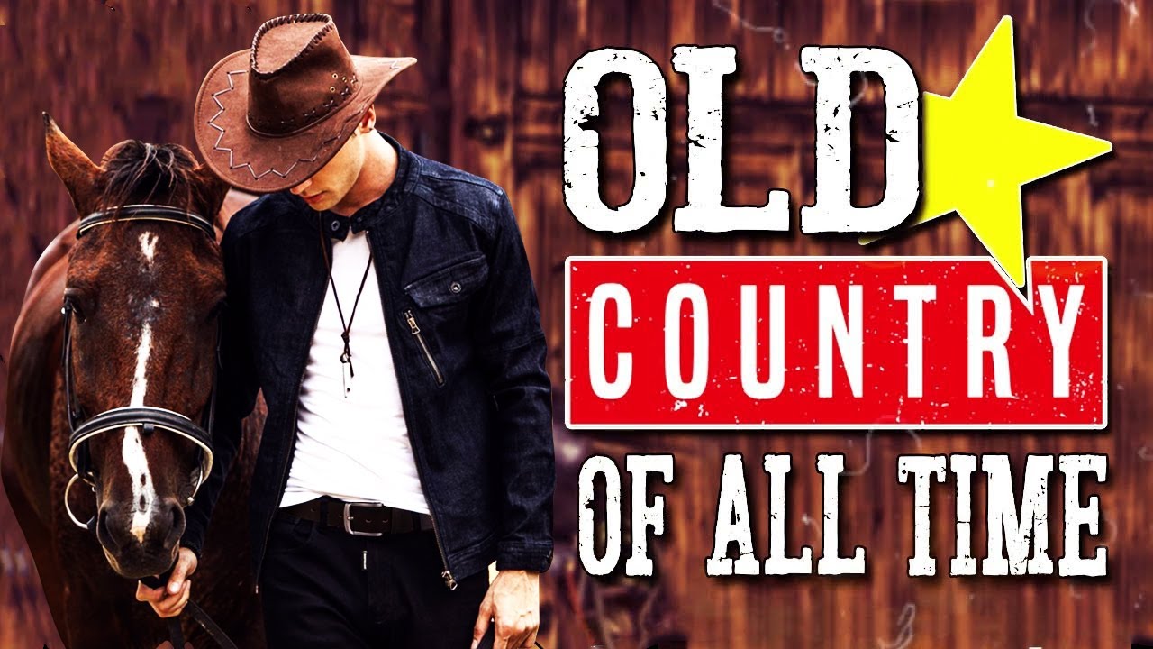 Best Old Country Music Of All Time - Old Country Songs - Country Songs ...