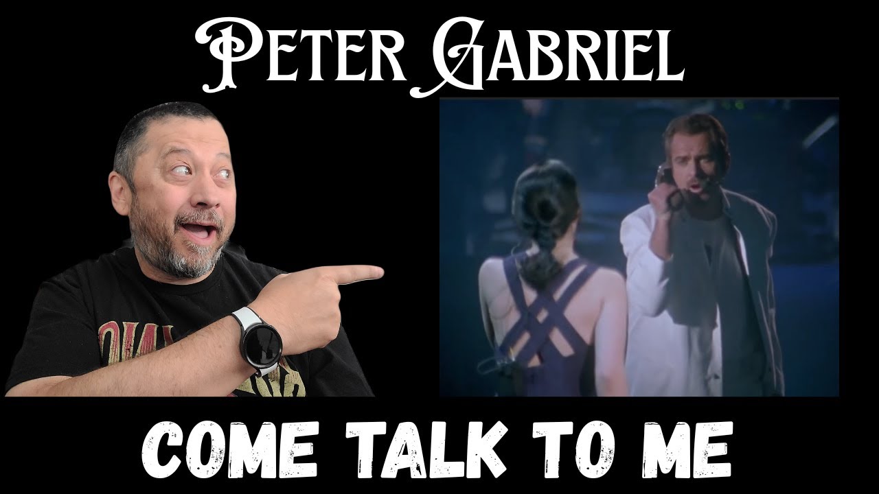 First Time Reaction Video - Peter Gabriel - Come Talk To Me | LIVE ...