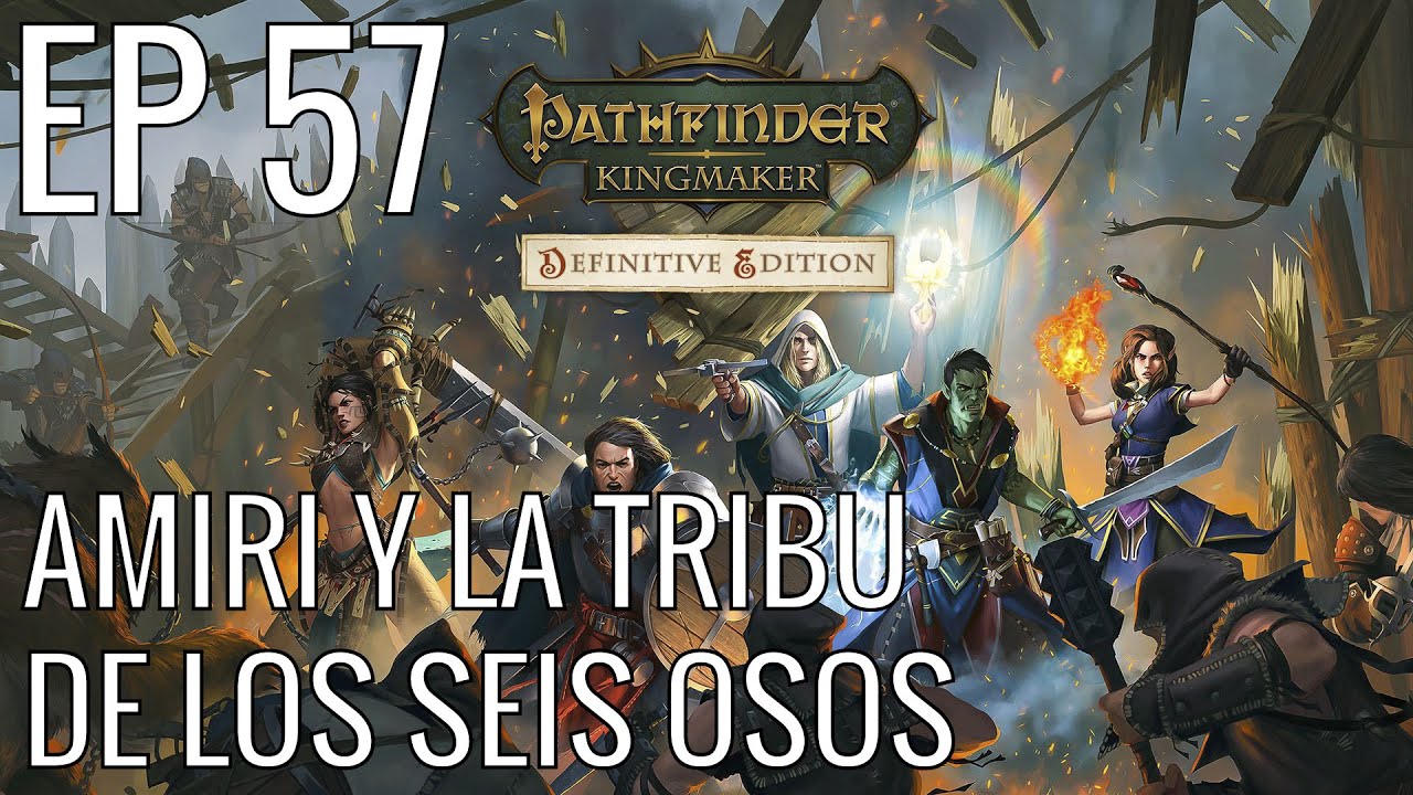 PATHFINDER KINGMAKER DEFINITIVE EDITION | EP 57 | AMIRI Y EL CAMPAMENTO ...