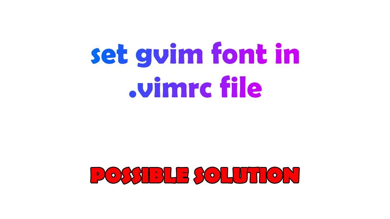 Set Gvim Font In vimrc File YouTube Set Gvim Font In vimrc File YouTube