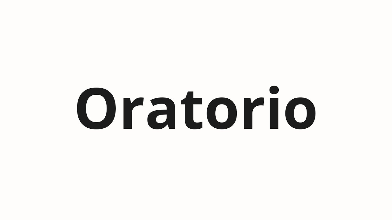 How to pronounce Oratorio - YouTube