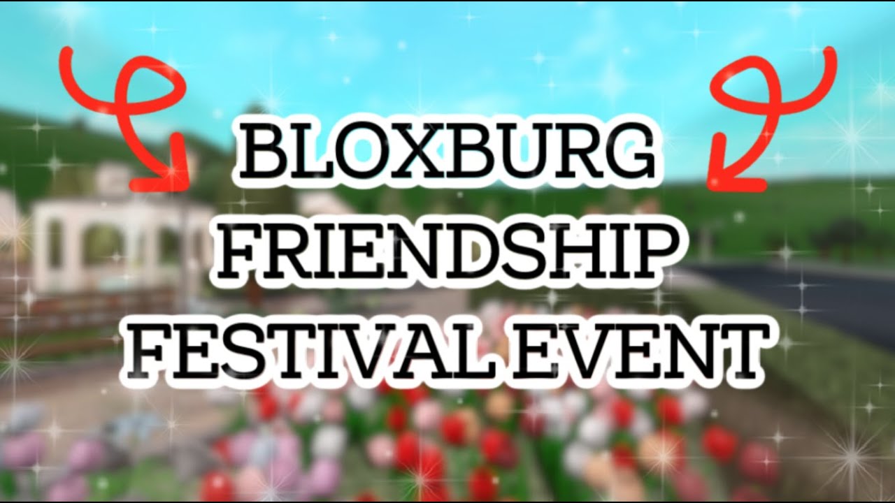 Bloxburg Friendship Festival EVENT | ROBLOX BLOXBURG - YouTube
