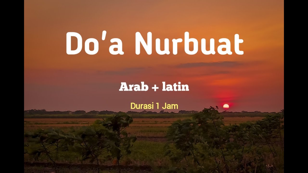 Do'a Nurbuat bahasa Arab + Latin 1 Jam - YouTube