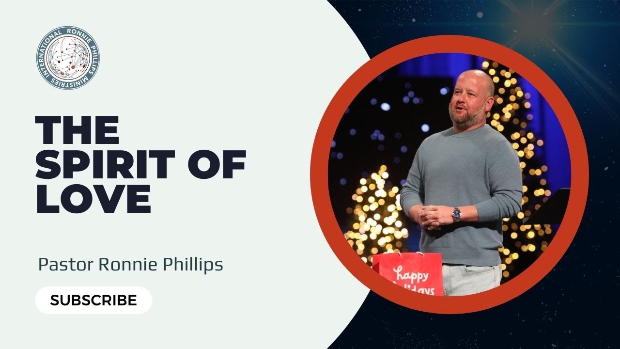 The Spirit of Love | Pastor Ronnie Phillips - YouTube