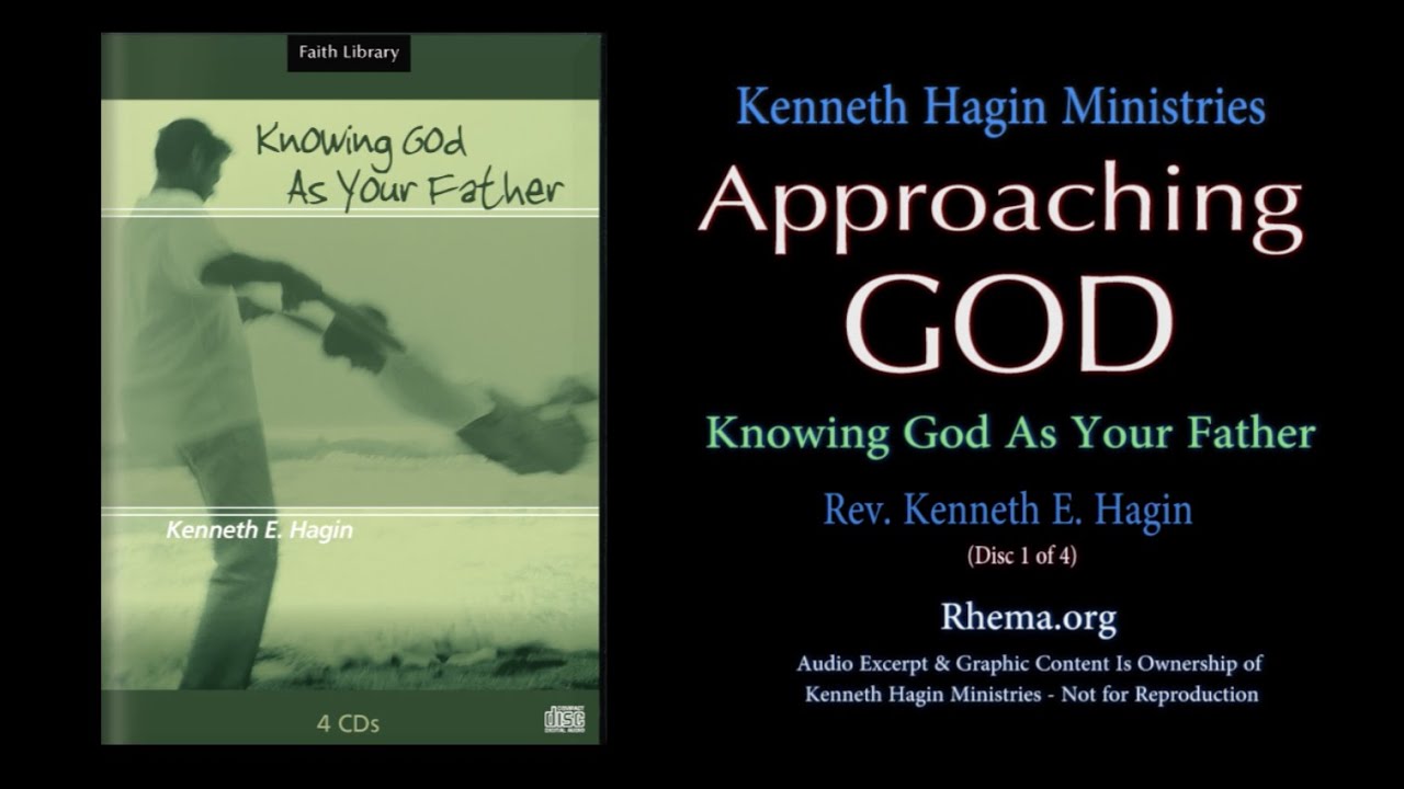 APPROACHING GOD (KNOWING GOD AS YOUR FATHER) | Rev. Kenneth E. Hagin ...