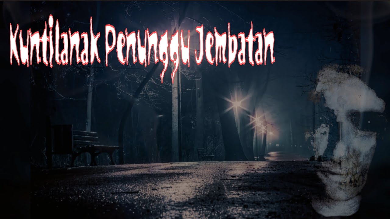 Kuntilanak Penunggu Jembatan / Cerita & Kisah Misteri - YouTube