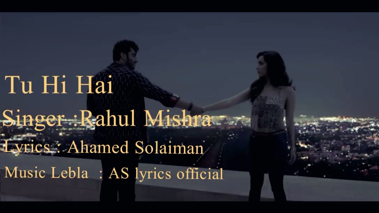 Tu Hi Hai_lyrics_video_song_singer:- Rahul_Mishra_Lyrics:- Ahamed ...
