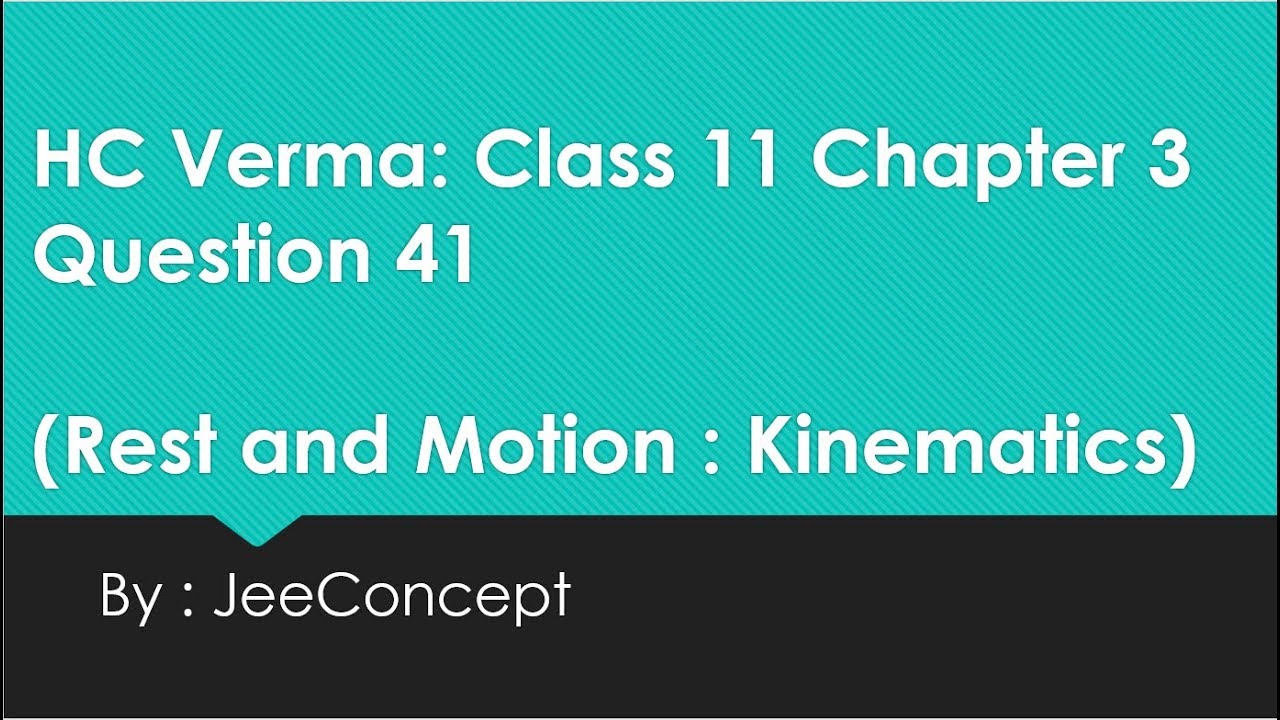 HC Verma Solution 41 Chapter 3 | Class 11 Physics | Kinematics | Rest ...