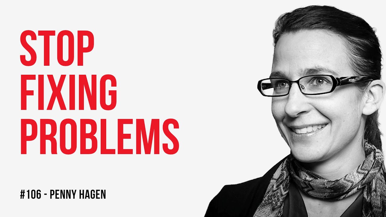 Redesign systems to address complex challenges / Penny Hagen / Episode ...