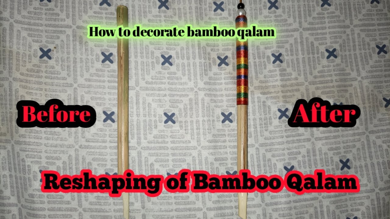 Bamboo Qalam decoration | reshaping of old bamboo qalam | making of ...