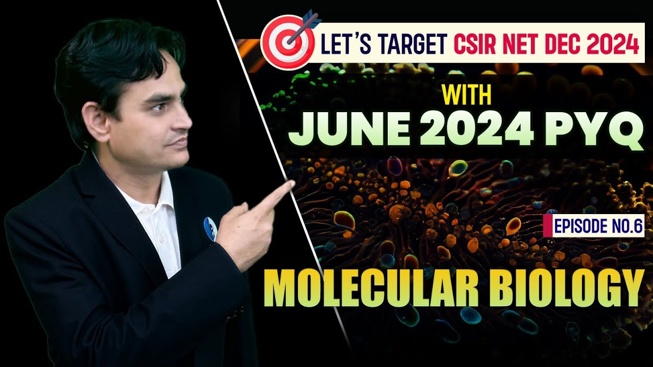 Molecular Biology | June 2024 PYQ | CSIR NET Dec 2024 | L6 | Life ...