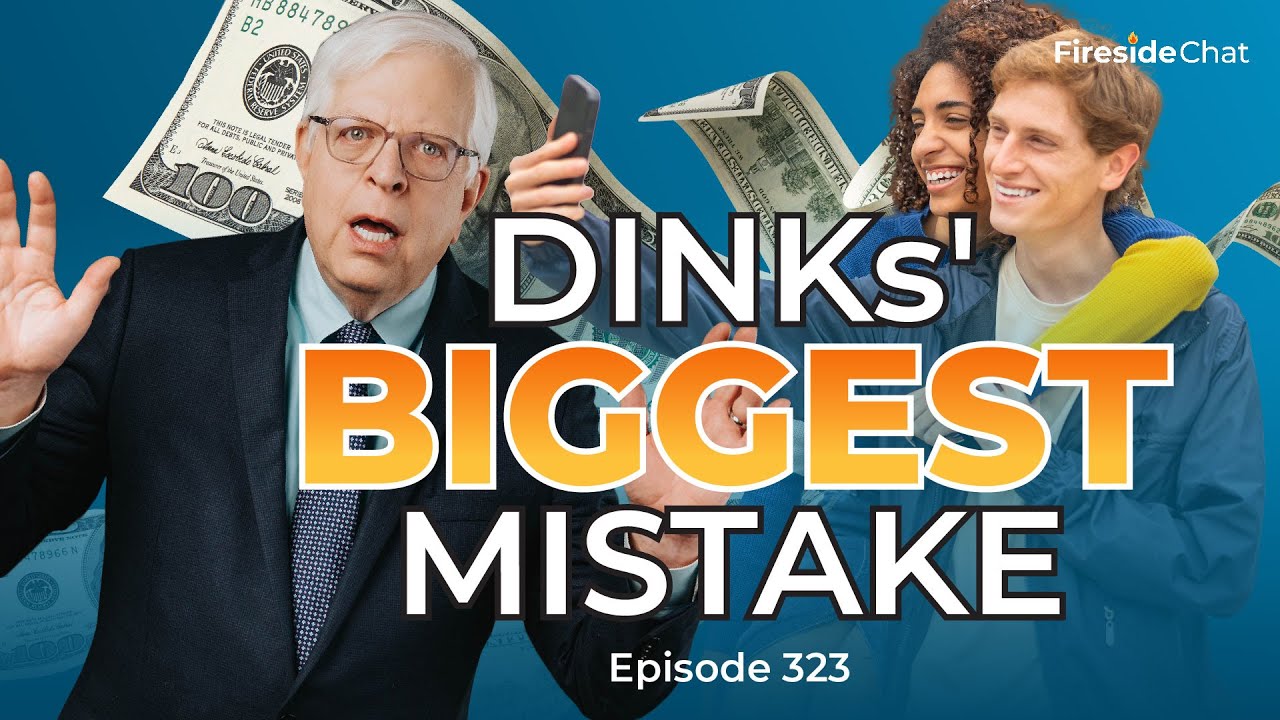 DINKs' Biggest Mistake — Ep. 323 Fireside Chat | Fireside Chat - YouTube