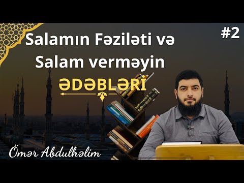 Salamın Fəziləti və Salam Verməyin Ədəbləri / Ömər AbdulHəlim