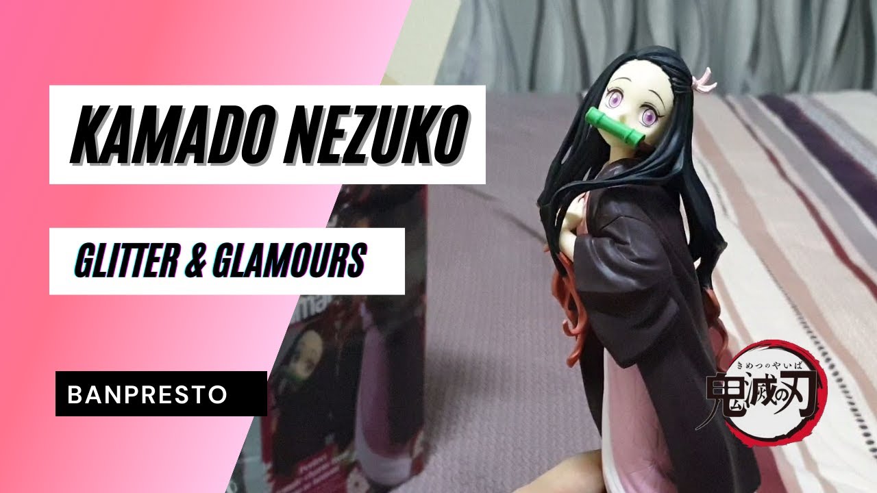 Nezuko Kamado Glitter & Glamours Unboxing - Demon Slayer: Kimetsu no ...