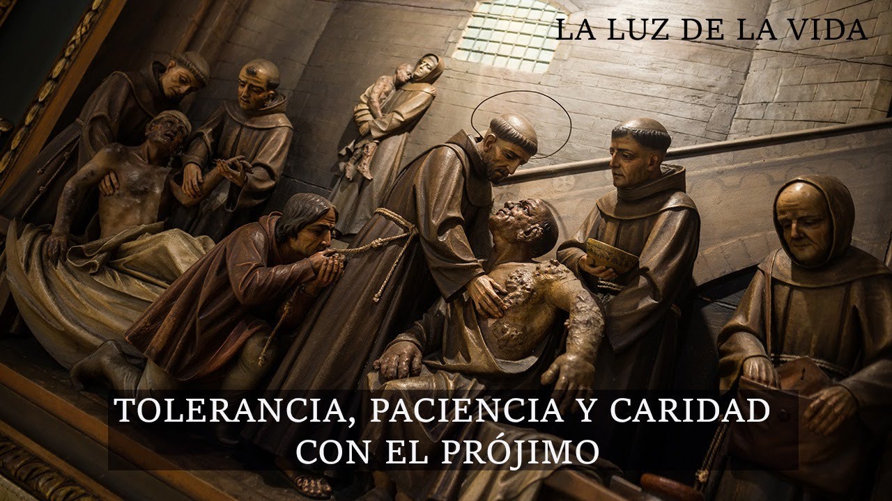 Tolerancia, paciencia y caridad con el prójimo - YouTube