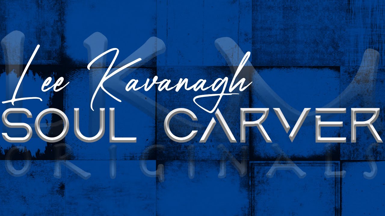 Soul Carver - Lee Kavanagh Music - LKM Originals - YouTube
