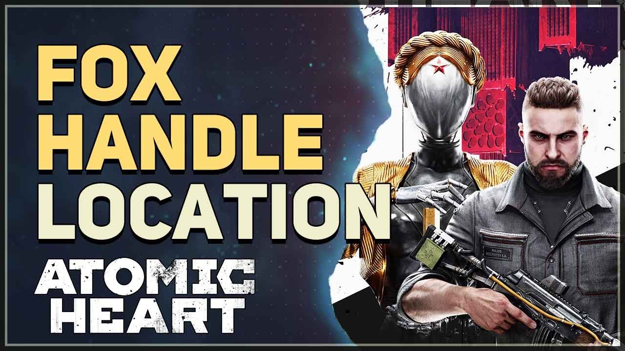 Fox Handle Location Atomic Heart - YouTube