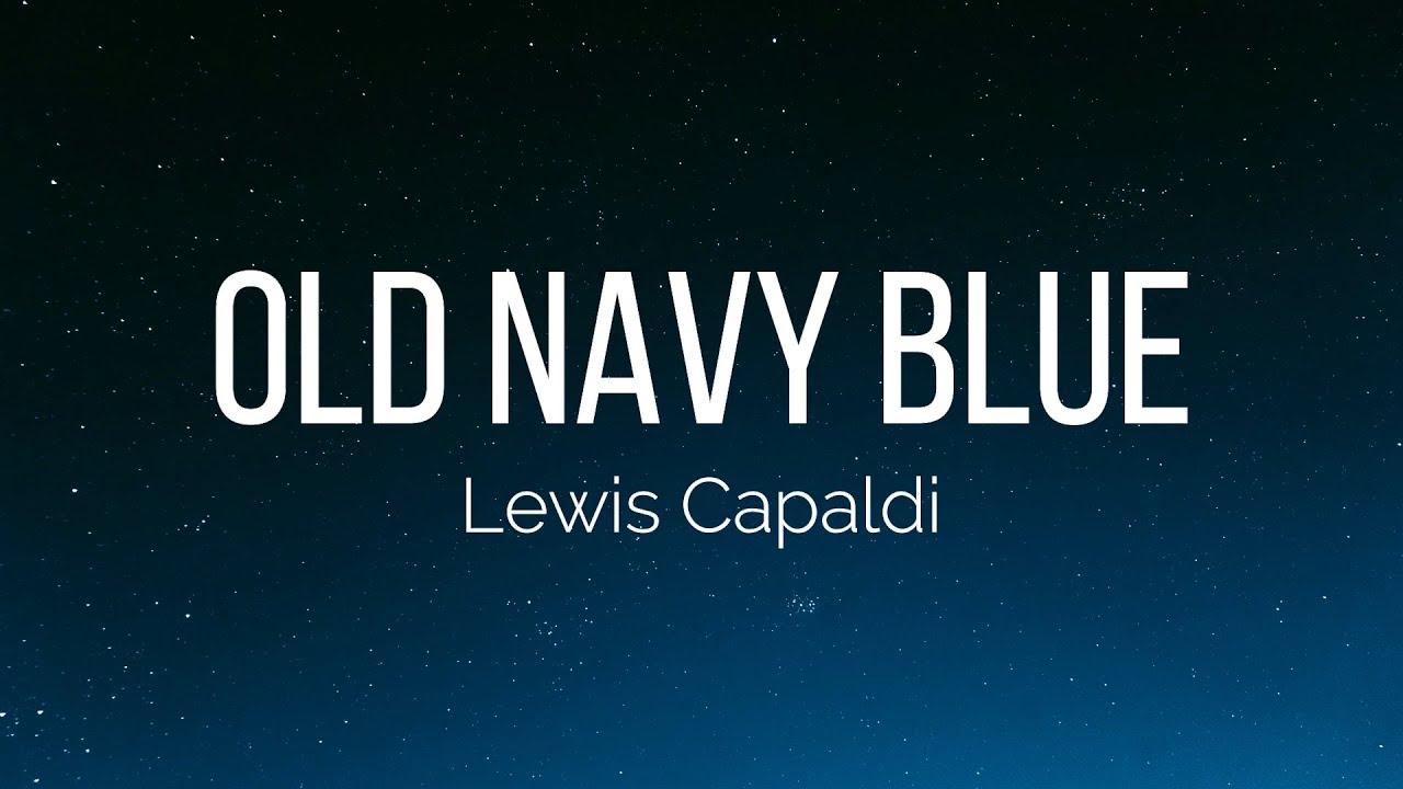Lewis Capaldi - Old Navy Blue (Lyrics) - YouTube