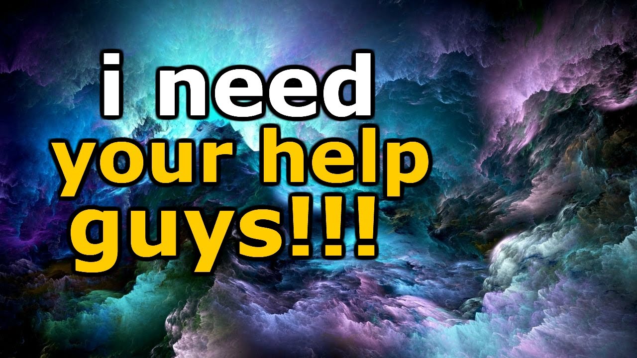 i need your help guys!!! - YouTube