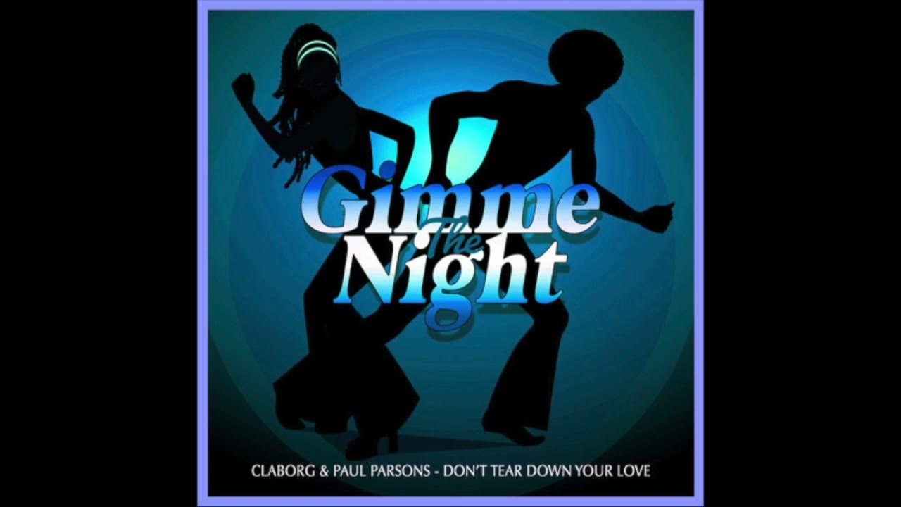 Claborg, Paul Parsons - Don't Tear Down Your Love (Gimme The Night) - YouTube