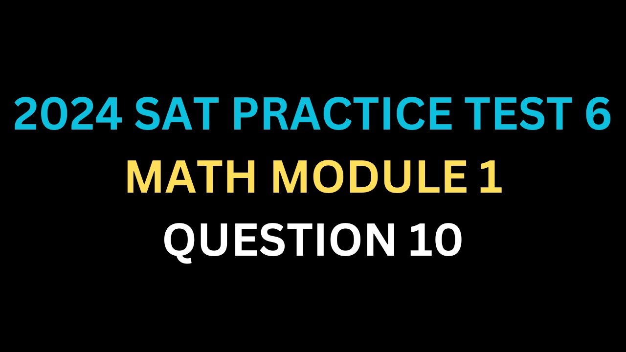 SAT MATH 2024 TEST 6 MODULE 1 Q10 - YouTube