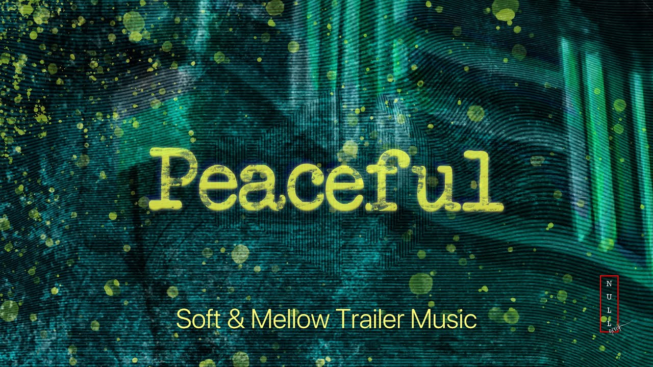 Peaceful - Soft & Mellow Trailer Music + Download - YouTube
