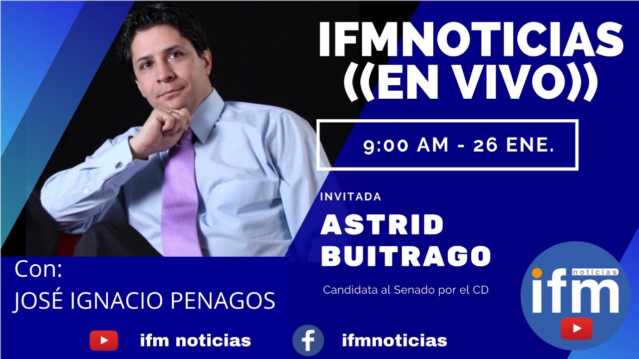 IFMNOTICIAS ((EN VIVO)) Con José Ignacio Penagos H. INVITADA: ASTRID ...