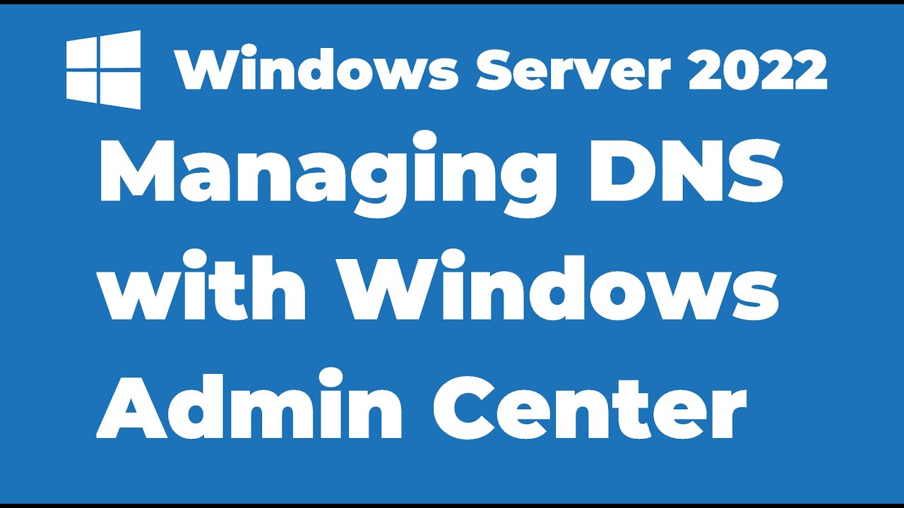23. Managing DNS with Windows Admin Center - YouTube