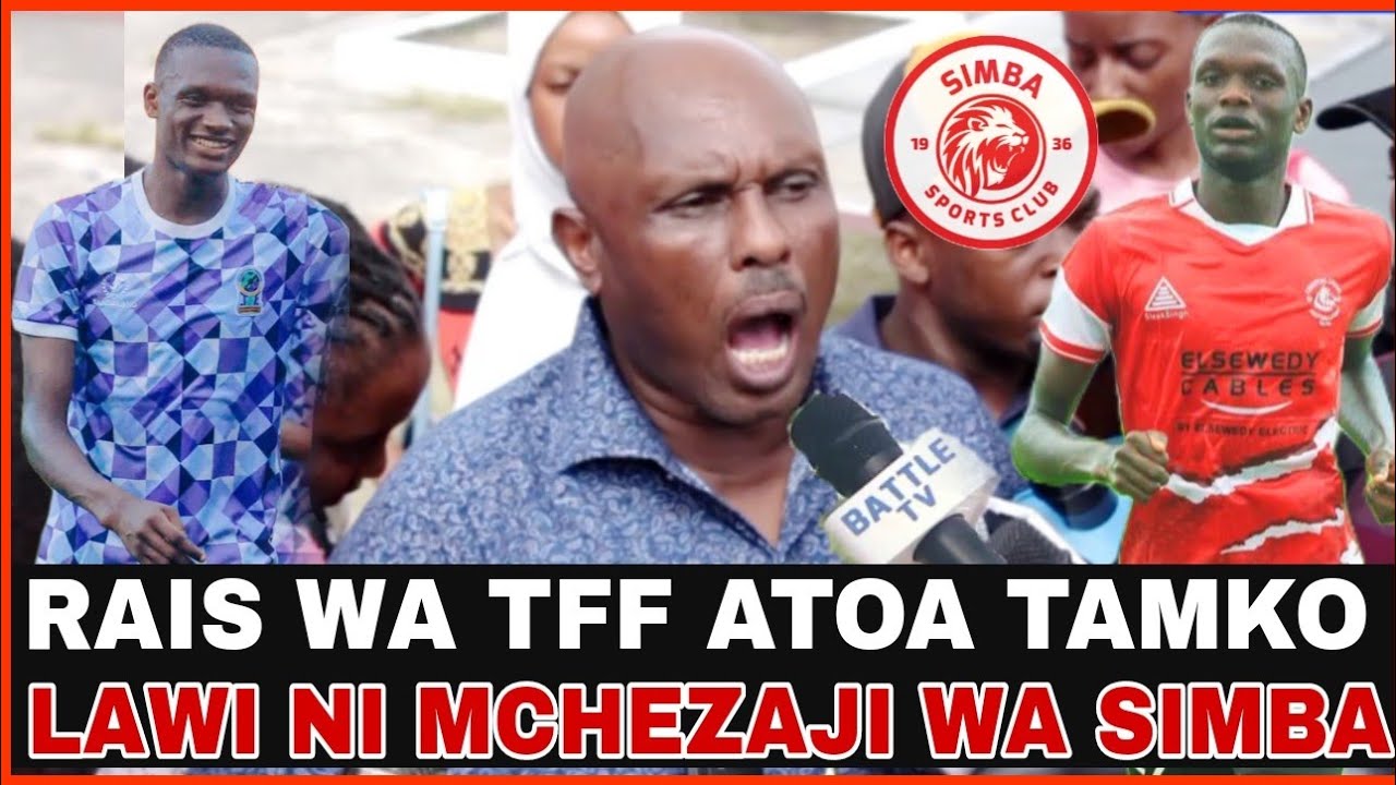 RAIS WA TFF ATOA TAMKO HILI JUU YA SAKATA LA LAMEKI LAWI/ SIMBA NA ...