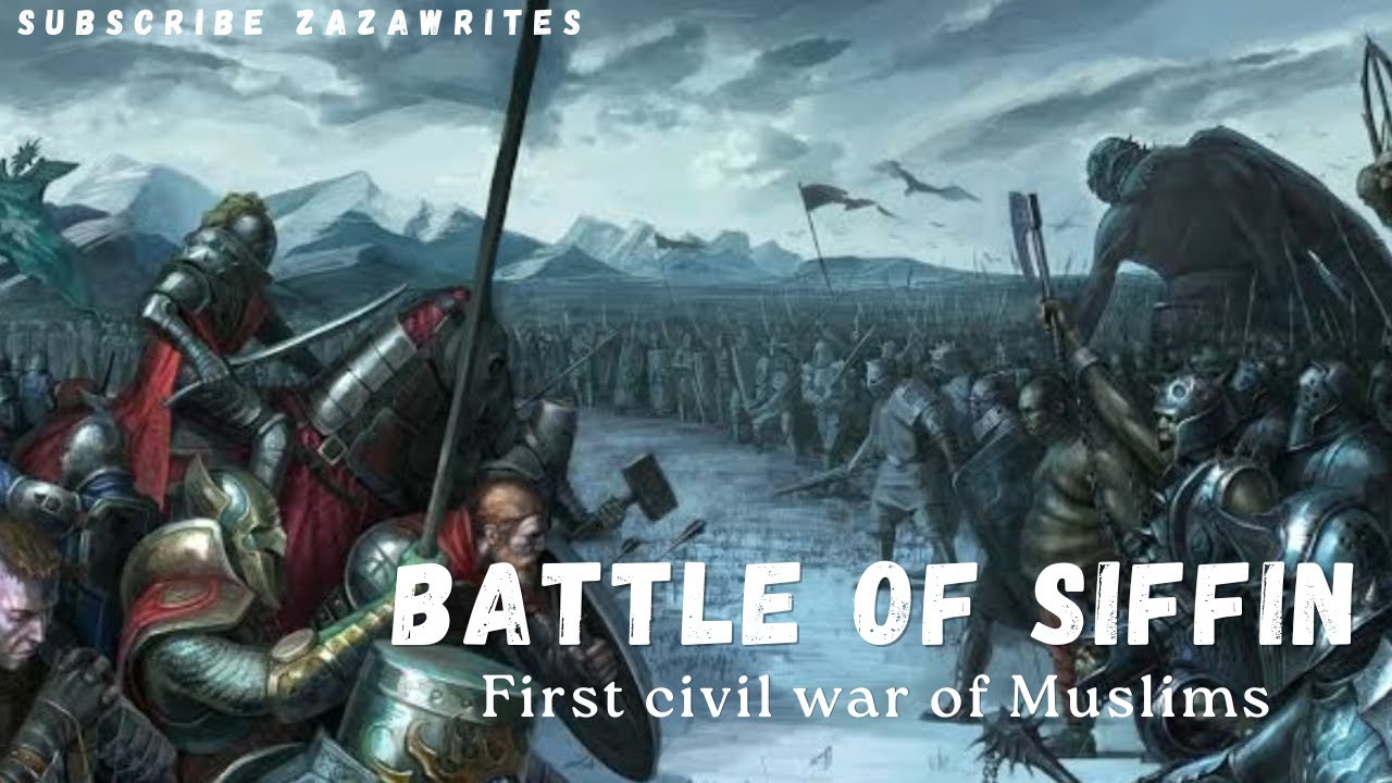 Battle of siffin | First civil war of Muslims | hazrat Ali | Caliph of ...