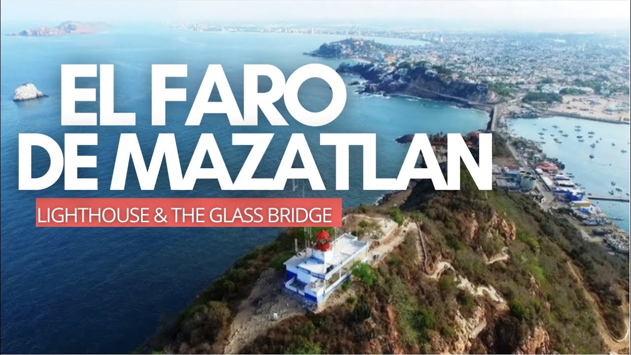 EL FARO DE MAZATLAN | Lighthouse and Glass bridge - YouTube