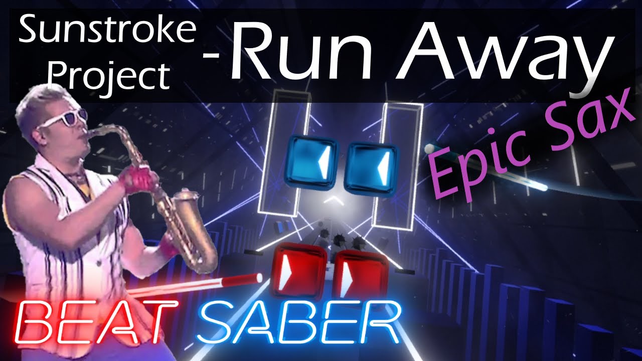 (Epic Sax Guy) Sunstroke Project - Run Away [Fitbeat] | Ex+ | Map by ...