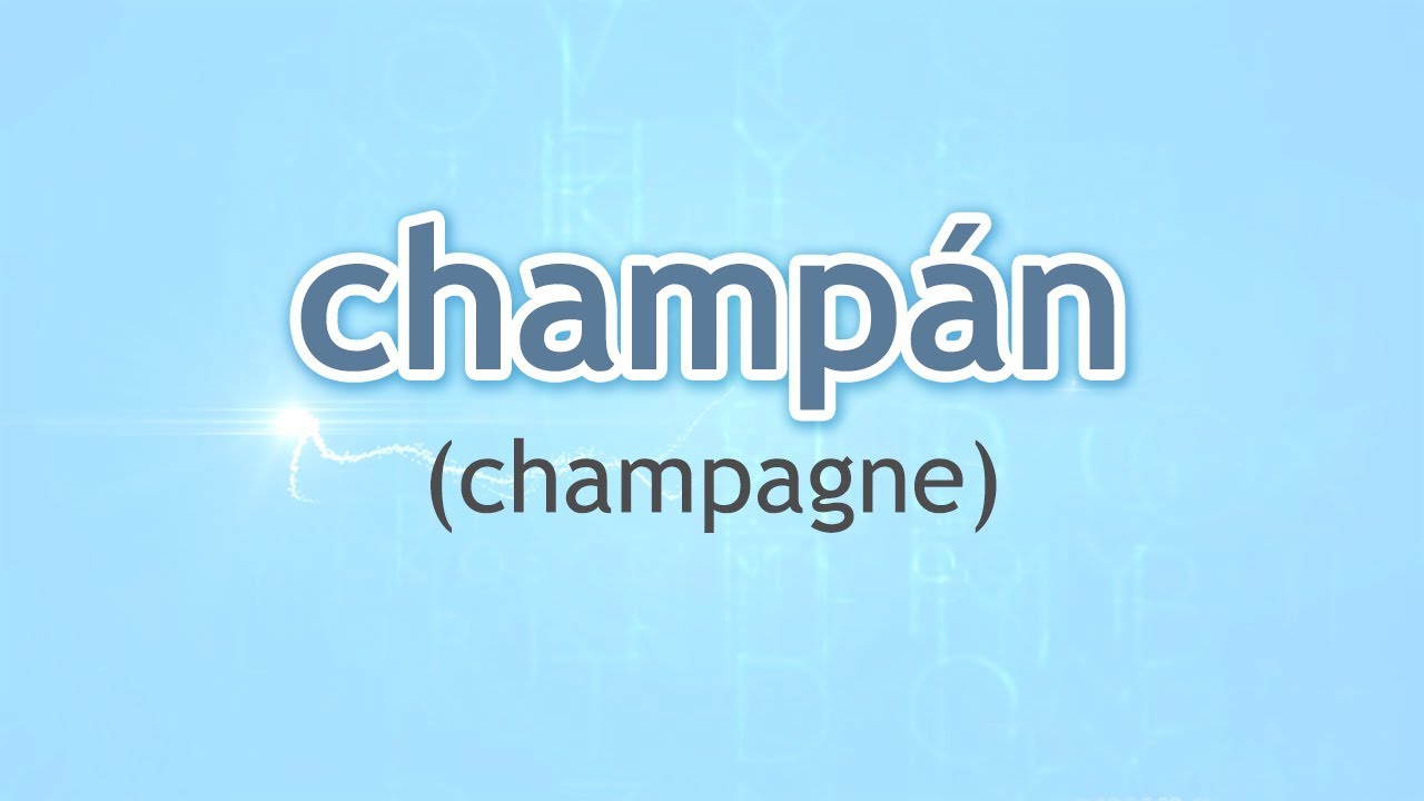 How to Pronounce Champagne (Champán) in Spanish - YouTube