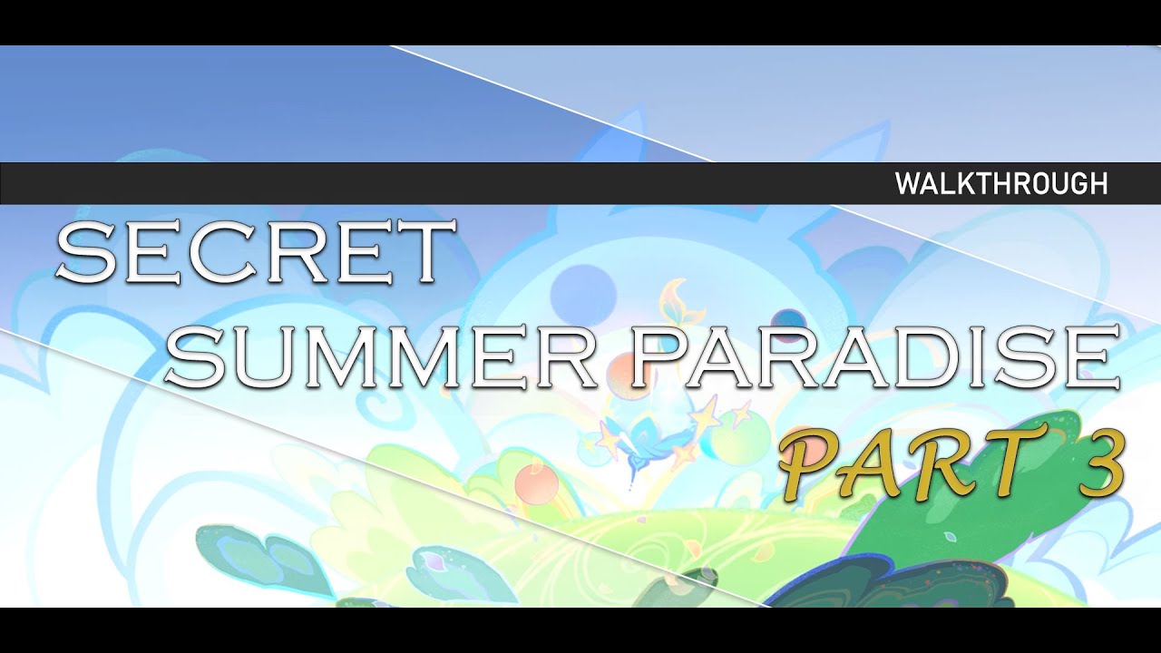 Secret Summer Paradise Part III: Dreams and First Encounters ...