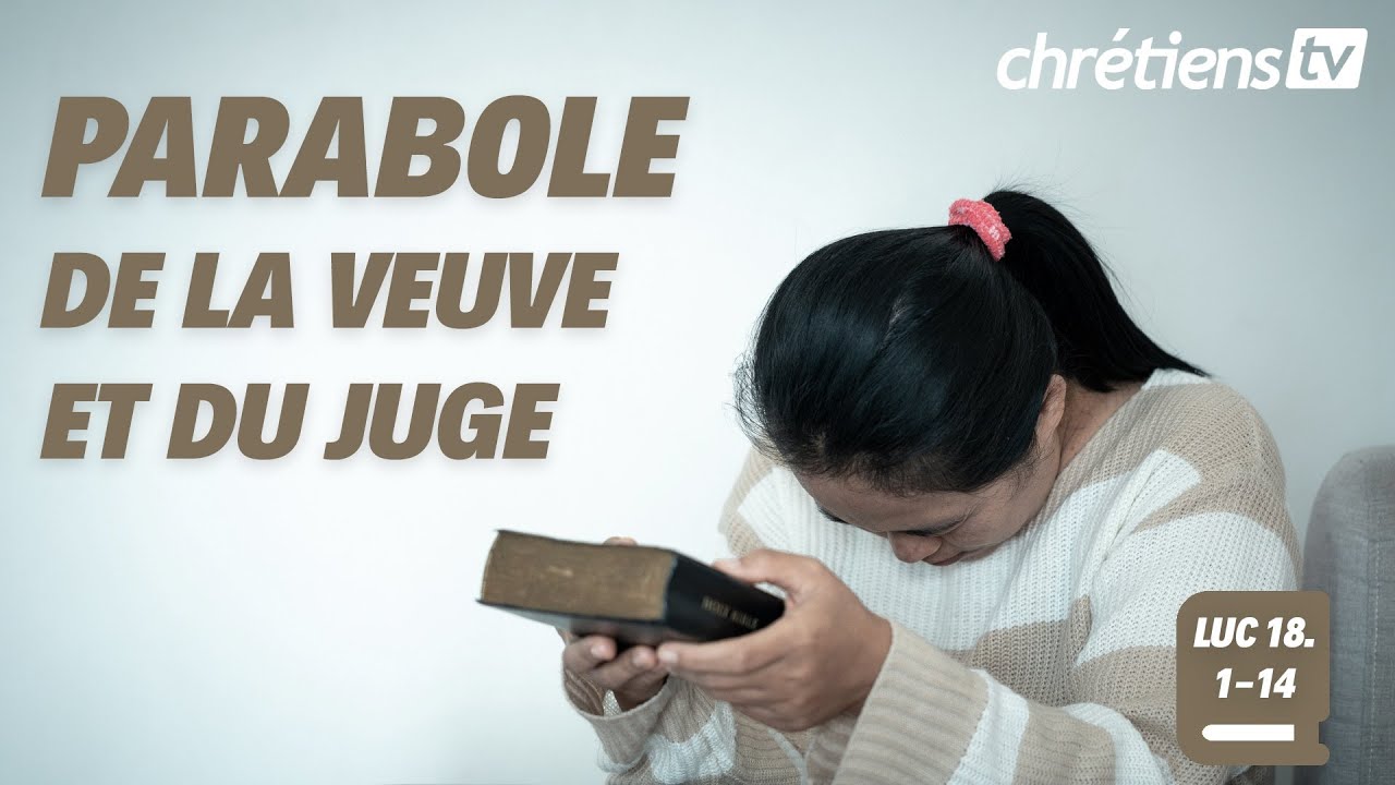 Luc 18:1-14 - Parabole de la veuve et du juge - Parabole du pharisien ...