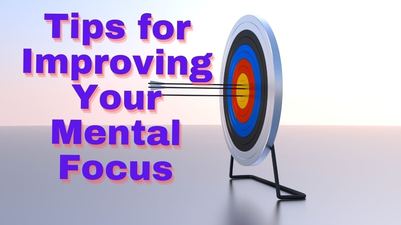 7 Useful Tips for Improving Your Mental Focus - YouTube