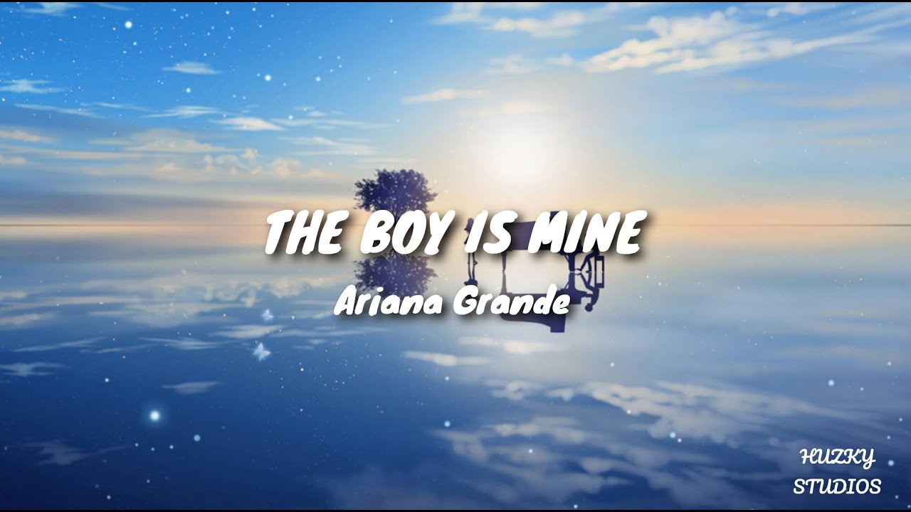 Ariana Grande - The Boy is Mine (Lyrics) - YouTube