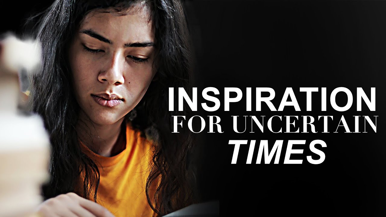 INSPIRATION FOR UNCERTAIN TIMES Improve Your Mind Inspirational inspiration-for-uncertain-times-improve-your-mind-inspirational