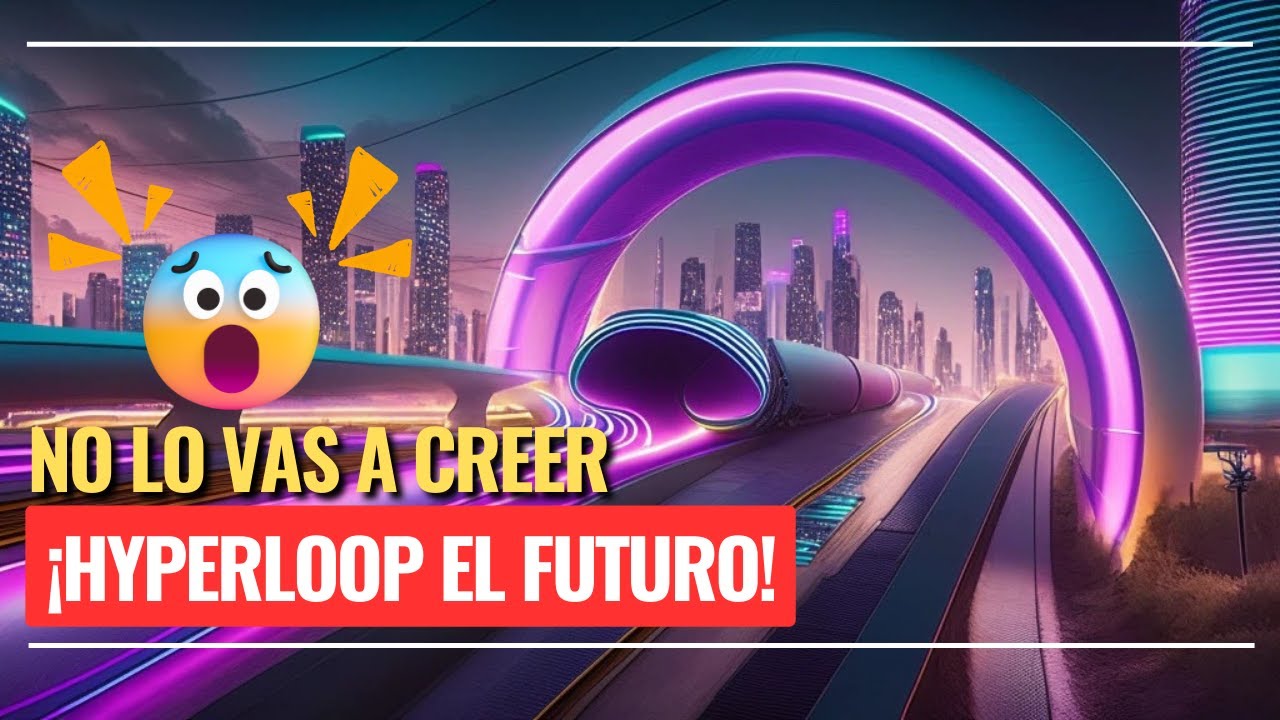 😱Hyperloop: el futuro del transporte de alta velocidad - YouTube