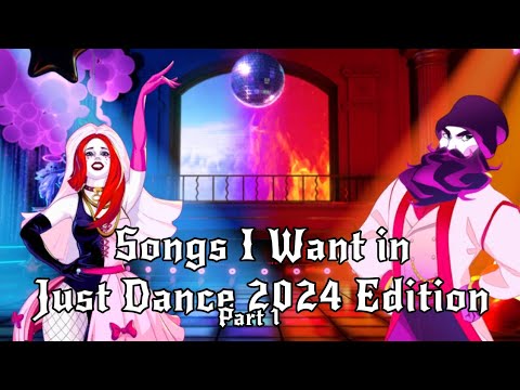 Songs I Want In Just Dance 2024 Edition (Part 1) - YouTube