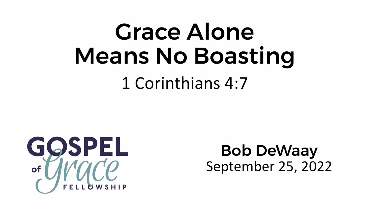 Grace Alone Means No Boasting (1 Corinthians 4:7) - YouTube