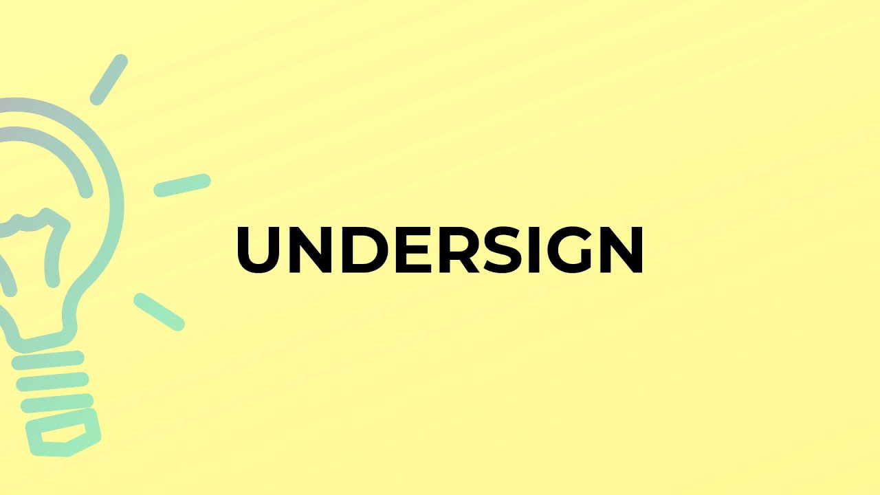 What is the meaning of the word UNDERSIGN? - YouTube