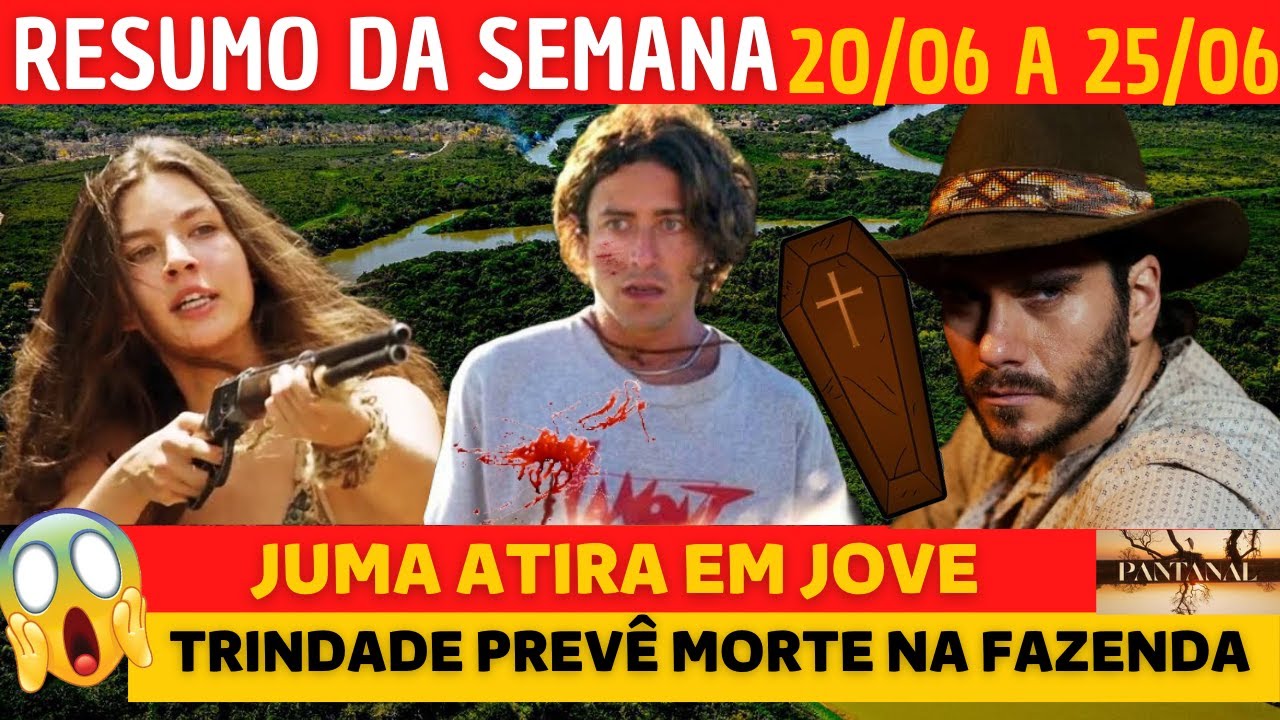 📺resumo Semanal Da Novela Pantanal De 20 06 A 25 06 🌴🐆 Youtube