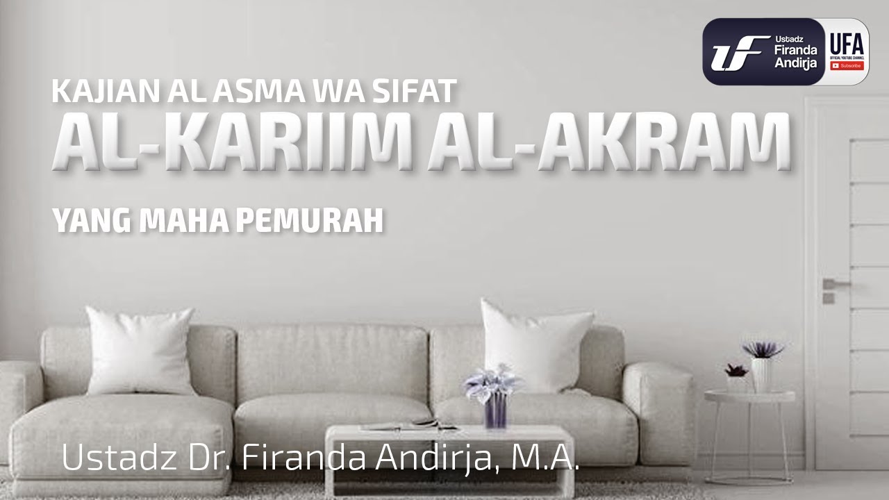 Al-Kariim Dan Al-Akram (Yang Maha Pemurah) - Ustadz Dr. Firanda Andirja ...