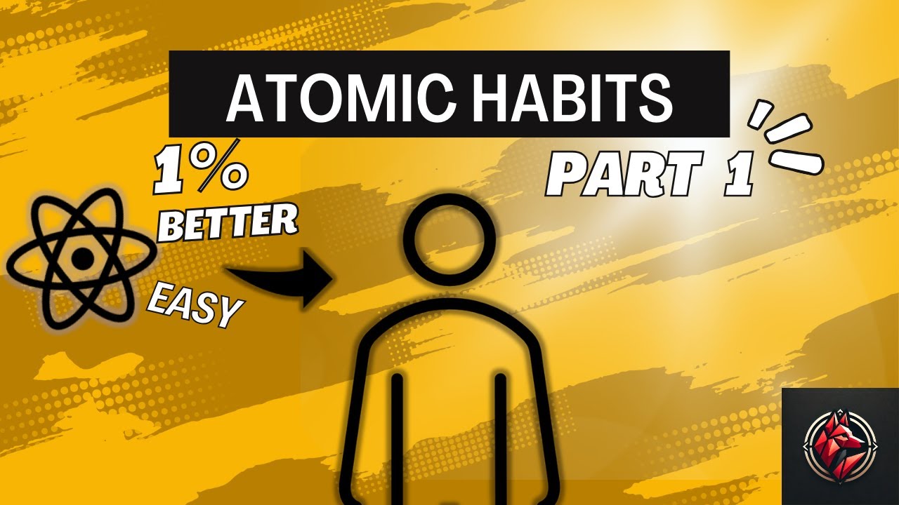 Atomic Habits Summary (Part 1: The Fundamentals) - YouTube