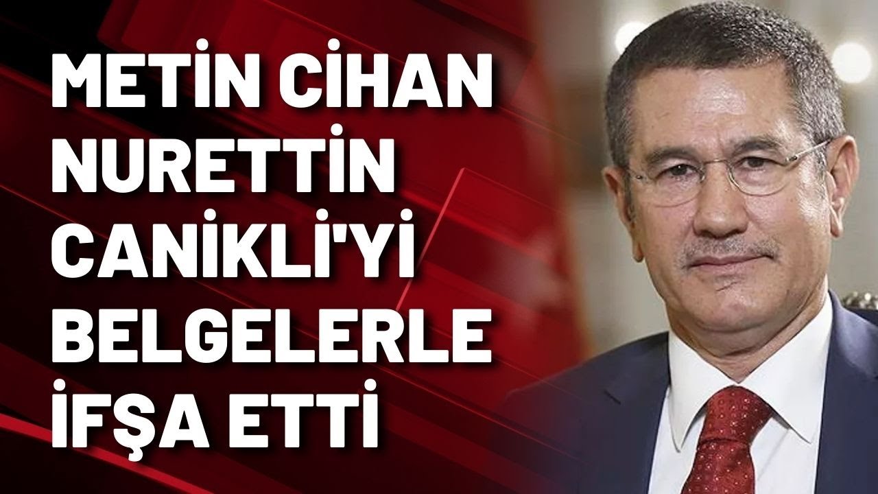 METİN CİHAN NURETTİN CANİKLİ'Yİ BELGELERLE İFŞA ETTİ - YouTube