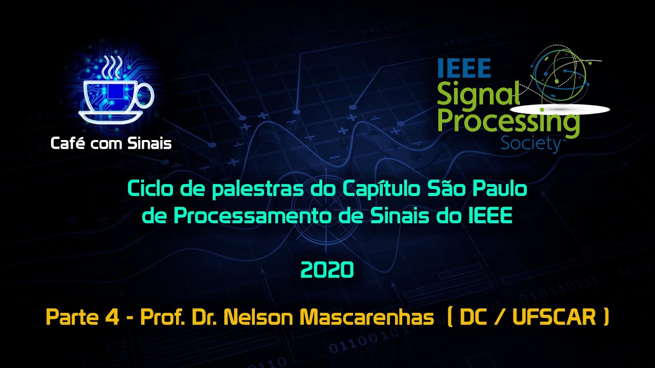 Ciclo de palestras do Capítulo SP do IEEE SPS 2020 - Parte 4 - Prof. Dr ...